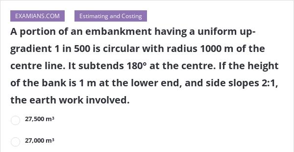 A portion of an embankment having a uniform up-gradient 1 in 500 is ...