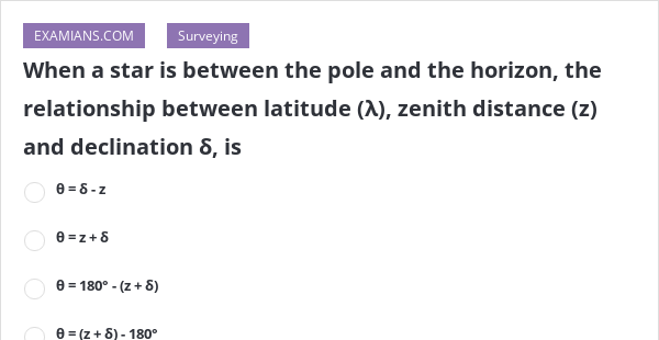 When a star is between the pole and the horizon, the relationship ...