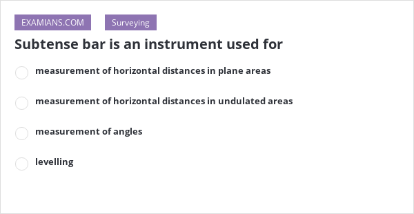 Subtense bar is an instrument used for | EXAMIANS