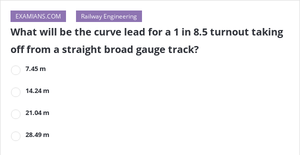 What will be the curve lead for a 1 in 8.5 turnout taking off from a ...