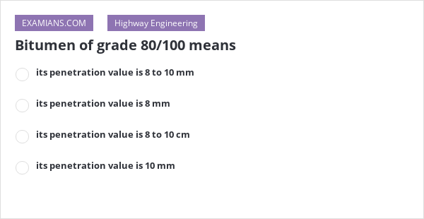 Bitumen of grade 80/100 means | EXAMIANS
