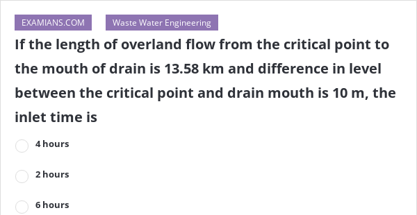 If the length of overland flow from the critical point to the mouth of ...