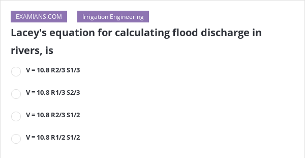 Lacey's equation for calculating flood discharge in rivers, is | EXAMIANS