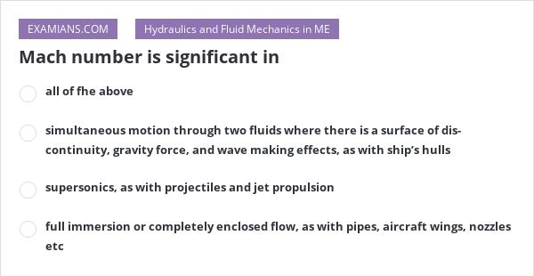 Mach number is significant in | EXAMIANS