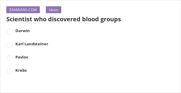 Scientist who discovered blood groups | EXAMIANS