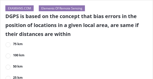 DGPS is based on the concept that bias errors in the position of ...