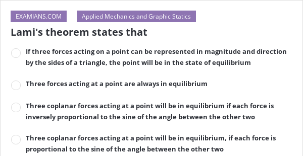 Lami's theorem states that | EXAMIANS