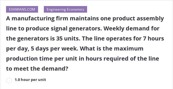 A manufacturing firm maintains one product assembly line to produce ...