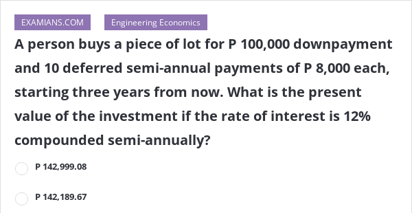 A person buys a piece of lot for P 100,000 downpayment and 10 deferred ...