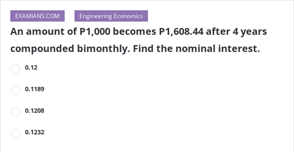 An amount of P1,000 becomes P1,608.44 after 4 years compounded ...