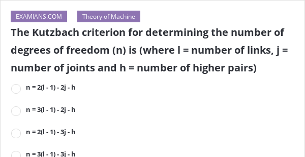 The Kutzbach criterion for determining the number of degrees of freedom ...
