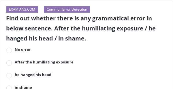 Find out whether there is any grammatical error in below sentence ...