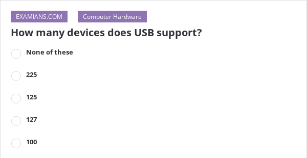 How many devices does USB support? | EXAMIANS