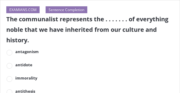 The communalist represents the . . . . . . . of everything noble that ...