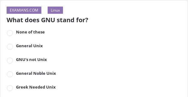 What does GNU stand for? | EXAMIANS