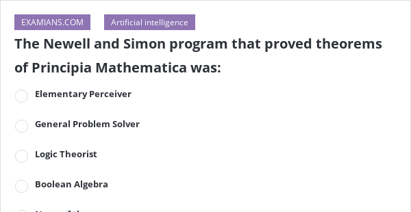 The Newell and Simon program that proved theorems of Principia ...