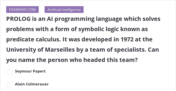 Prolog Is An Ai Programming Language Which Solves Problems With A Form Of Symbolic Logic Known