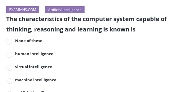 The characteristics of the computer system capable of thinking ...