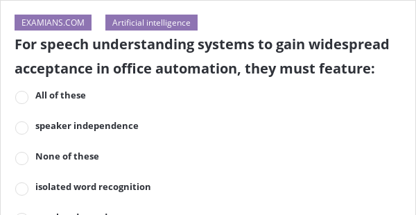 For speech understanding systems to gain widespread acceptance in ...