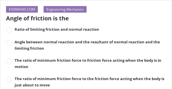 Angle of friction is the | EXAMIANS