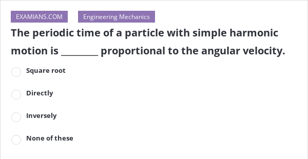 The periodic time of a particle with simple harmonic motion is ...