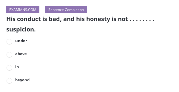 His conduct is bad, and his honesty is not . . . . . . . . suspicion ...