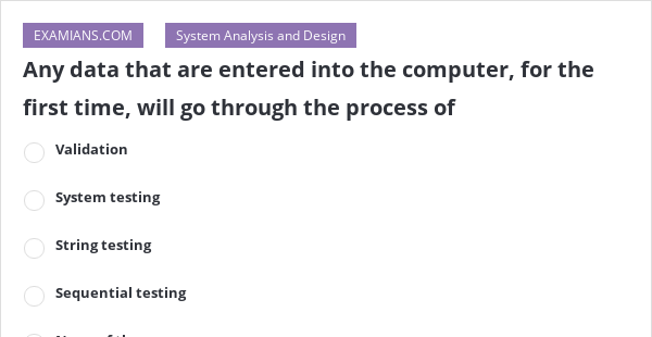 Any data that are entered into the computer, for the first time, will ...