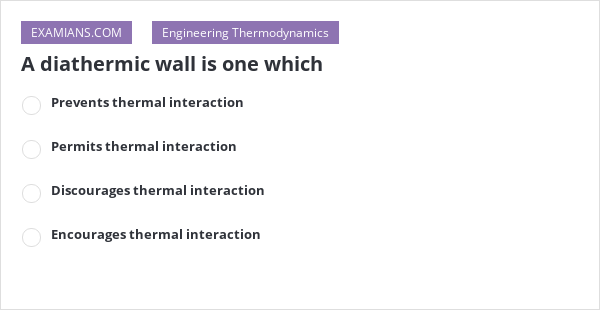 A diathermic wall is one which | EXAMIANS