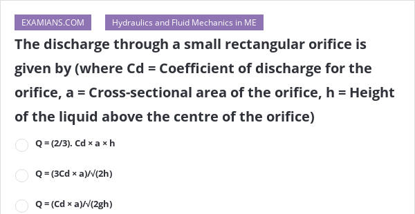 The Discharge Through A Small Rectangular Orifice Is Given By Where Cd