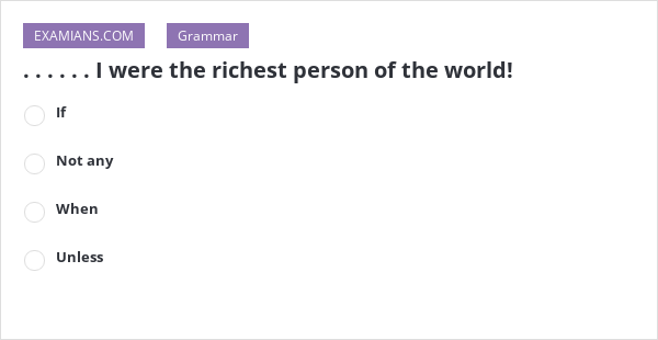 I were the richest person of the world! | EXAMIANS
