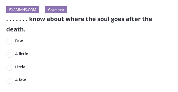 know about where the soul goes after the death. | EXAMIANS
