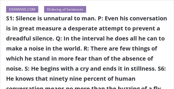 S1: Silence is unnatural to man. P: Even his conversation is in great ...