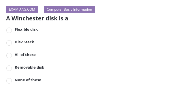A Winchester disk is a | EXAMIANS