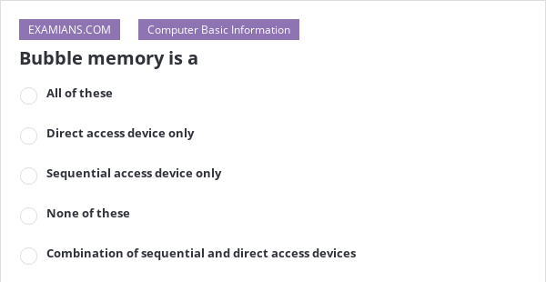 Bubble memory is a | EXAMIANS