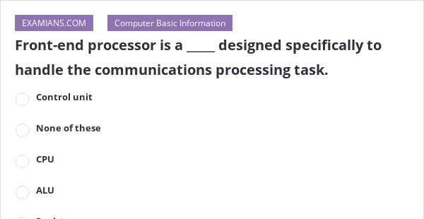 Front-end processor is a _____ designed specifically to handle the ...