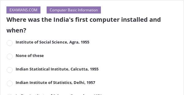 Where was the India's first computer installed and when? | EXAMIANS