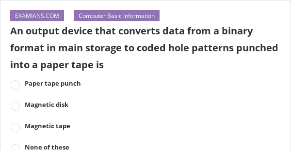 An output device that converts data from a binary format in main ...