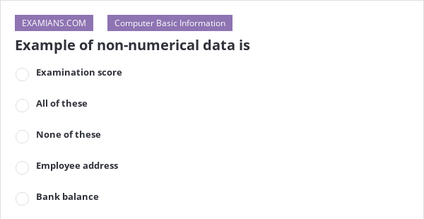 Example of non-numerical data is | EXAMIANS