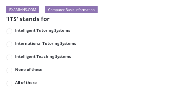 'ITS' stands for | EXAMIANS
