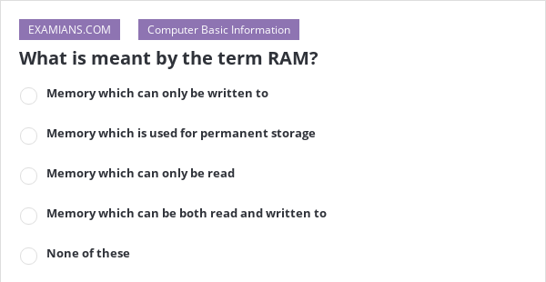 What is meant by the term RAM? | EXAMIANS