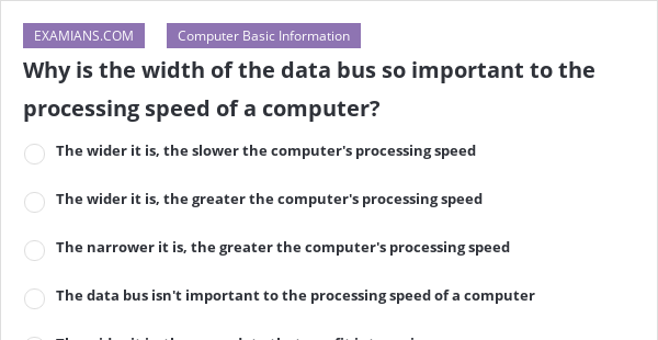 Why is the width of the data bus so important to the processing speed ...