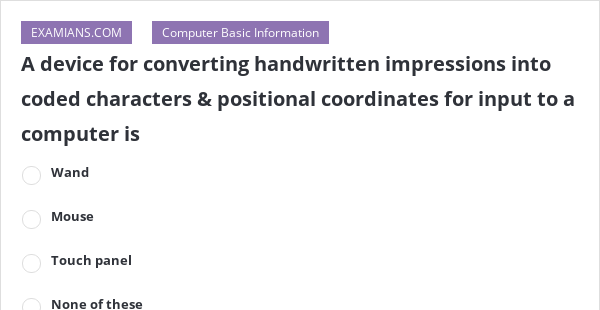 A device for converting handwritten impressions into coded characters ...