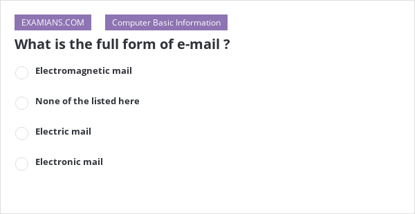 What is the full form of e-mail ? | EXAMIANS