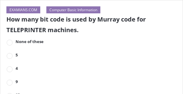 How many bit code is used by Murray code for TELEPRINTER machines ...