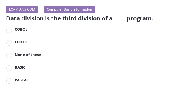 Data division is the third division of a _____ program. | EXAMIANS