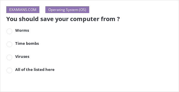 You should save your computer from ? | EXAMIANS