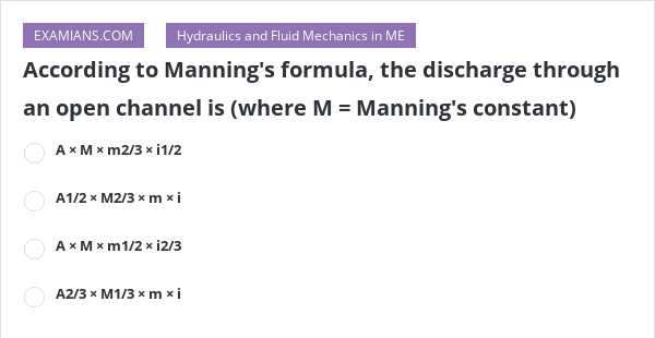 According to Manning's formula, the discharge through an open channel ...