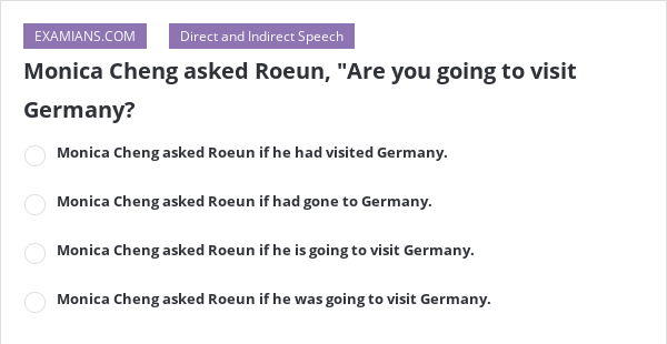 Monica Cheng asked Roeun, "Are you going to visit Germany? | EXAMIANS
