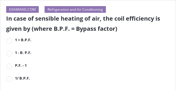 In case of sensible heating of air, the coil efficiency is given by ...