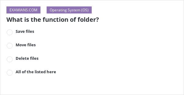 What is the function of folder? | EXAMIANS
